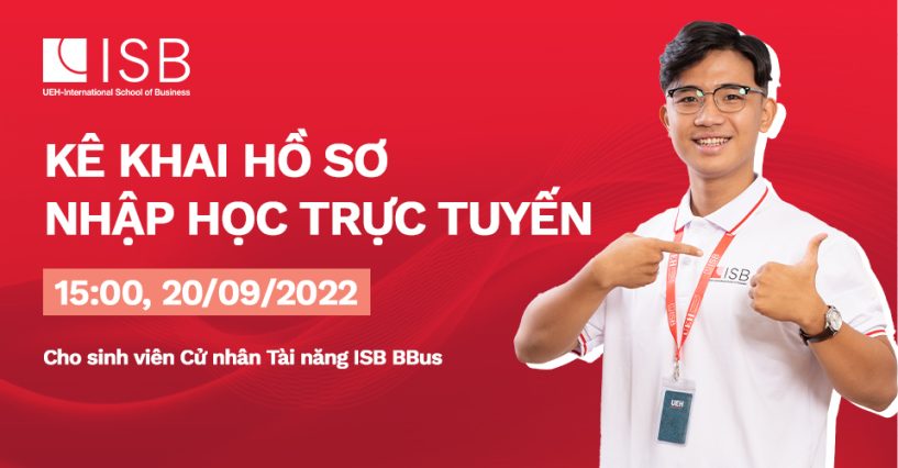 Kê khai hồ sơ nhập học trực tuyến - Chương trình Cử nhân Tài năng ISB BBus